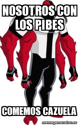 Meme Personalizado - NOSOTROS CON LOS PIBES COMEMOS CAZUELA - 31198096