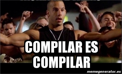 Meme Personalizado - Compilar es compilar - 31198768