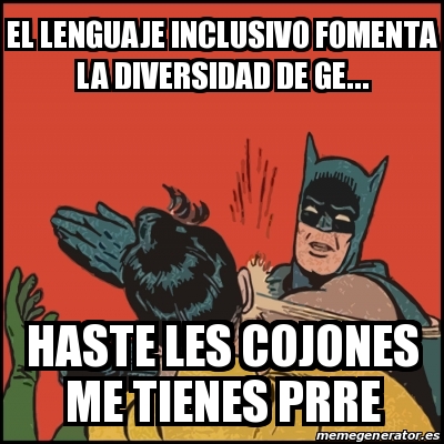 Meme Batman slaps Robin - El lenguaje inclusivo fomenta la diversidad ...