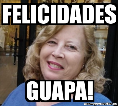Meme Personalizado - Felicidades Guapa! - 31199742