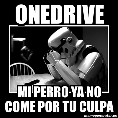 Meme Sad Trooper - Onedrive Mi perro ya no come por tu culpa - 31020038