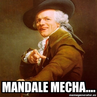 Meme Joseph Ducreux - MANDALE MECHA.... - 31022087