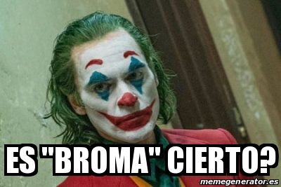 Meme Personalizado - Es "Broma" cierto? - 31022289