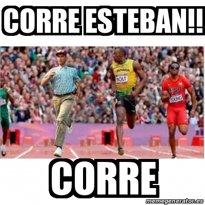 Meme Personalizado - Corre Esteban!! Corre - 31022983