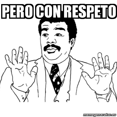 Meme Ay Si - Pero con respeto - 31023613