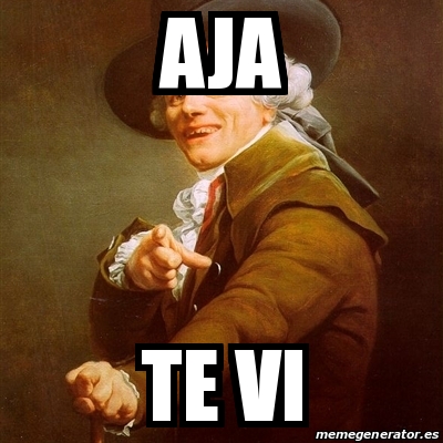 Meme Joseph Ducreux - aja te vi - 31023720
