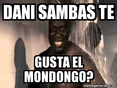 Meme Personalizado - Dani Sambas te Gusta el mondongo? - 31025375