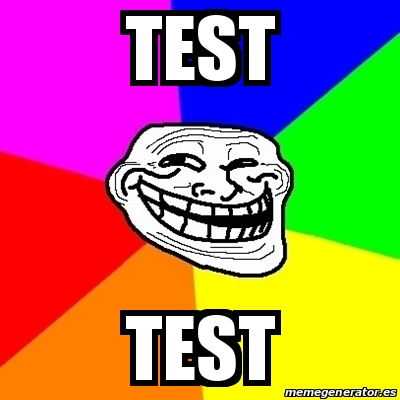 Meme Troll - test test - 31026269