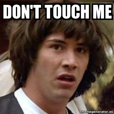 Meme Keanu Reeves - don't touch me - 31026327