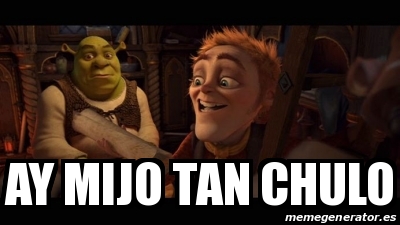 Meme Personalizado - Ay mijo tan chulo - 31027082