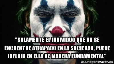 Meme Personalizado - "Solamente el individuo que no se encuentre ...