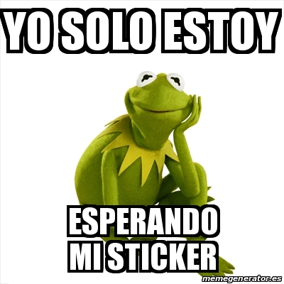 Meme Kermit the frog - Yo solo estoy esperando mi sticker - 31200218
