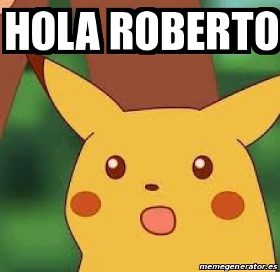 Meme Personalizado - hola roberto - 31200575