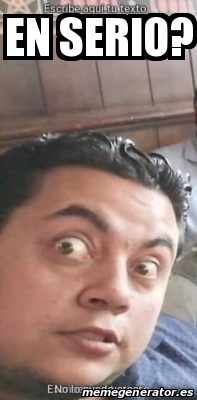 Meme Personalizado - En serio? - 31200760