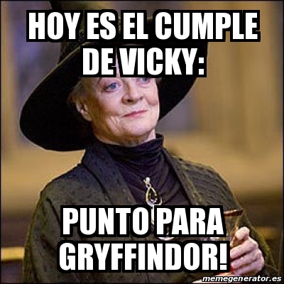 Meme Personalizado - hOY ES EL CUMPLE DE VICKY: pUNTO PARA gRYFFINDOR ...