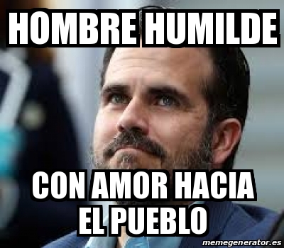 Meme Personalizado - hombre humilde con amor hacia el pueblo - 31201434