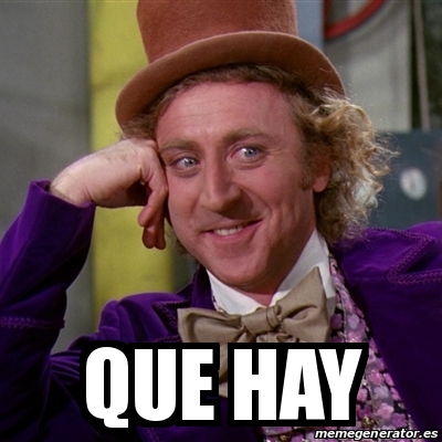 Meme Willy Wonka - Que hay - 31201546
