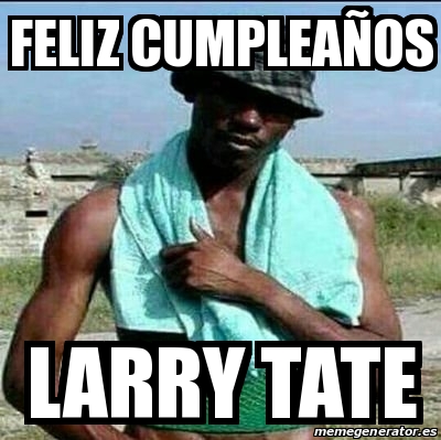 Meme Personalizado - Feliz CumpleaÃ±os Larry Tate - 31201667