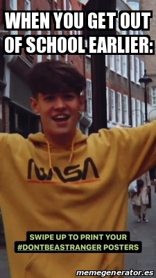 Meme Personalizado - When you get out of school earlier: - 31202146