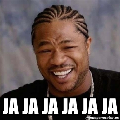 Meme Yo Dawg - JA JA JA JA JA JA - 31202565