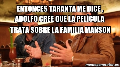 Meme Personalizado - Entonces Taranta me dice , Adolfo cree que la pelÃ ...
