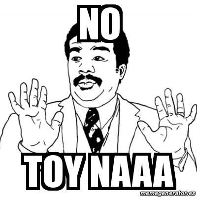 Meme Ay Si - No Toy naaa - 31202653