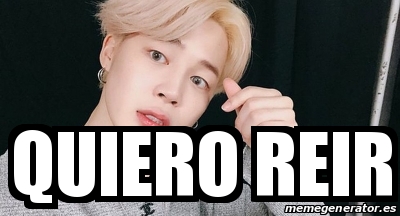 Meme Personalizado - quiero reir - 31202733