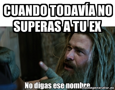 Meme Personalizado - CUANDO TODAVÃ A NO SUPERAS A TU EX - 31202785