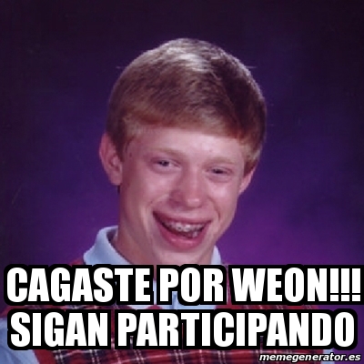Meme Bad Luck Brian - cagaste por weon!!! sigan participando - 31203906