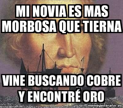 Meme Personalizado - mi novia es mas morbosa que tierna - 31203962