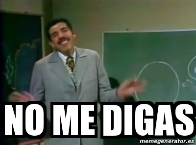 Meme Personalizado - No me digas - 31204022