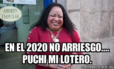 Meme Personalizado - En el 2020 no arriesgo.... Puchi mi lotero. - 31205032