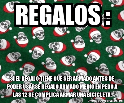 Meme Personalizado - Regalos : Si el regalo tiene que ser armado antes ...