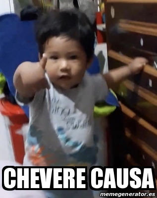 Meme Personalizado - Chevere causa - 31206921