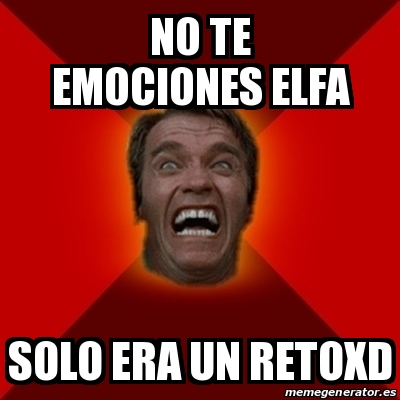 Meme Arnold - no te emociones elfa solo era un retoxd - 31207018