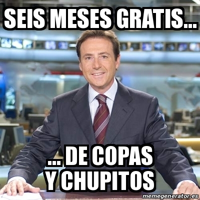 Meme Matias Prats - Seis meses gratis... ... De copas y chupitos - 31207148