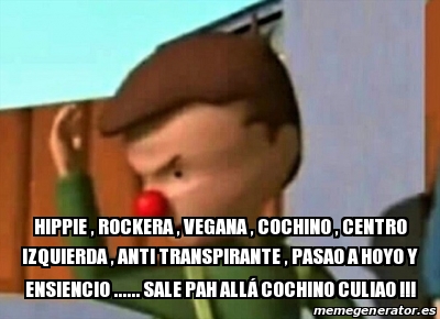 Meme Personalizado - Hippie , rockera , vegana , cochino , centro ...