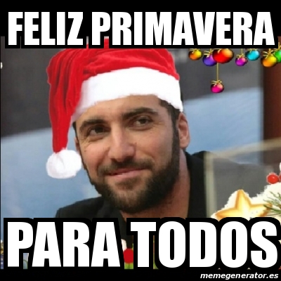 Meme Personalizado - feliz primavera para todos - 31207847