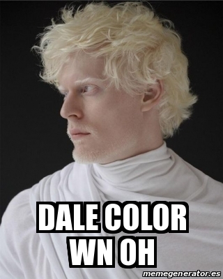 Meme Personalizado - Dale color wn oh - 31208329