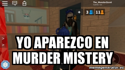 Meme Personalizado - Yo aparezco en Murder Mistery - 31208647