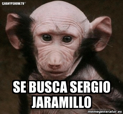 Meme Personalizado - SE BUSCA SERGIO JARAMILLO - 31209139