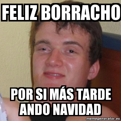Meme Stoner Stanley - Feliz borracho Por si mÃ¡s tarde ando Navidad ...