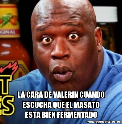 Meme Personalizado - La cara de Valerin cuando escucha que el masato ...