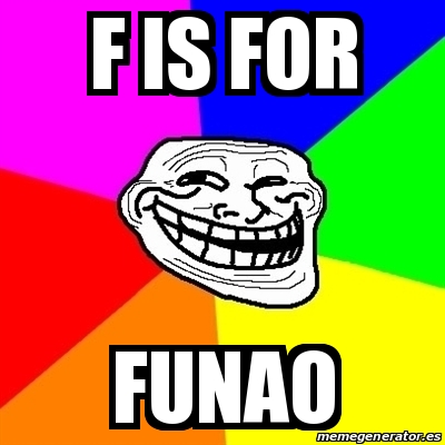 Meme Troll - F is for Funao - 31210759