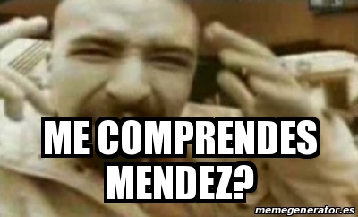 Meme Personalizado - Me comprendes mendez? - 31211226