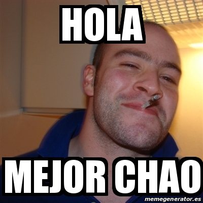 Meme Greg - Hola mejor chao - 31213053