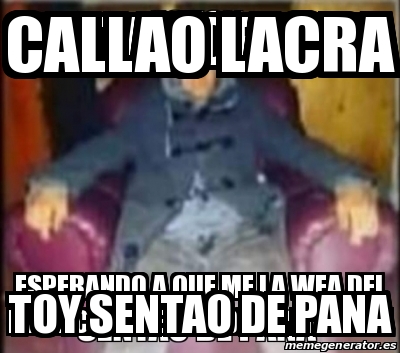 Meme Personalizado - CALLAO LACRA TOY SENTAO DE PANA - 31214236
