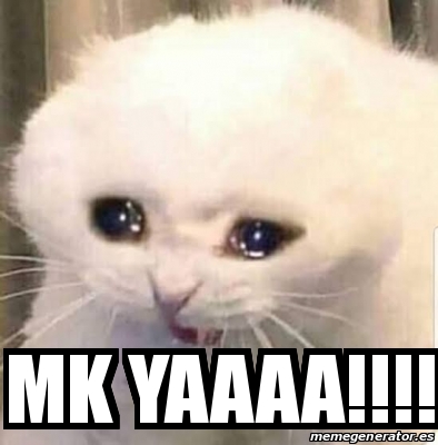 Meme Personalizado - MK yaaaa!!!! - 31214246