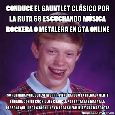 Meme Bad Luck Brian - conduce el gauntlet clÃ¡sico por la ruta 68 ...