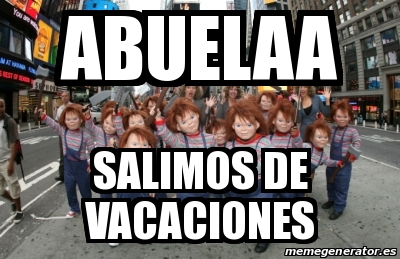Meme Personalizado - Abuelaa Salimos de Vacaciones - 31214643